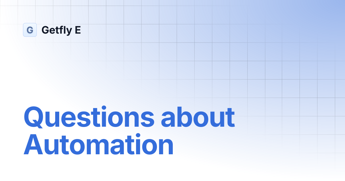 Questions about Automation | Getfly E